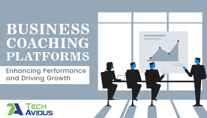 Business Coaching Platforms: Enhancing Performance and Driving Growth