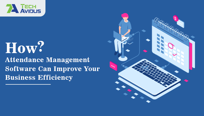 Boost Business Efficiency with Employee Attendance Management Software