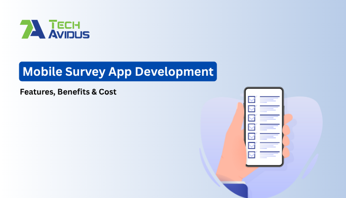 Mobile Survey App Development: Features, Benefits & Cost Guide